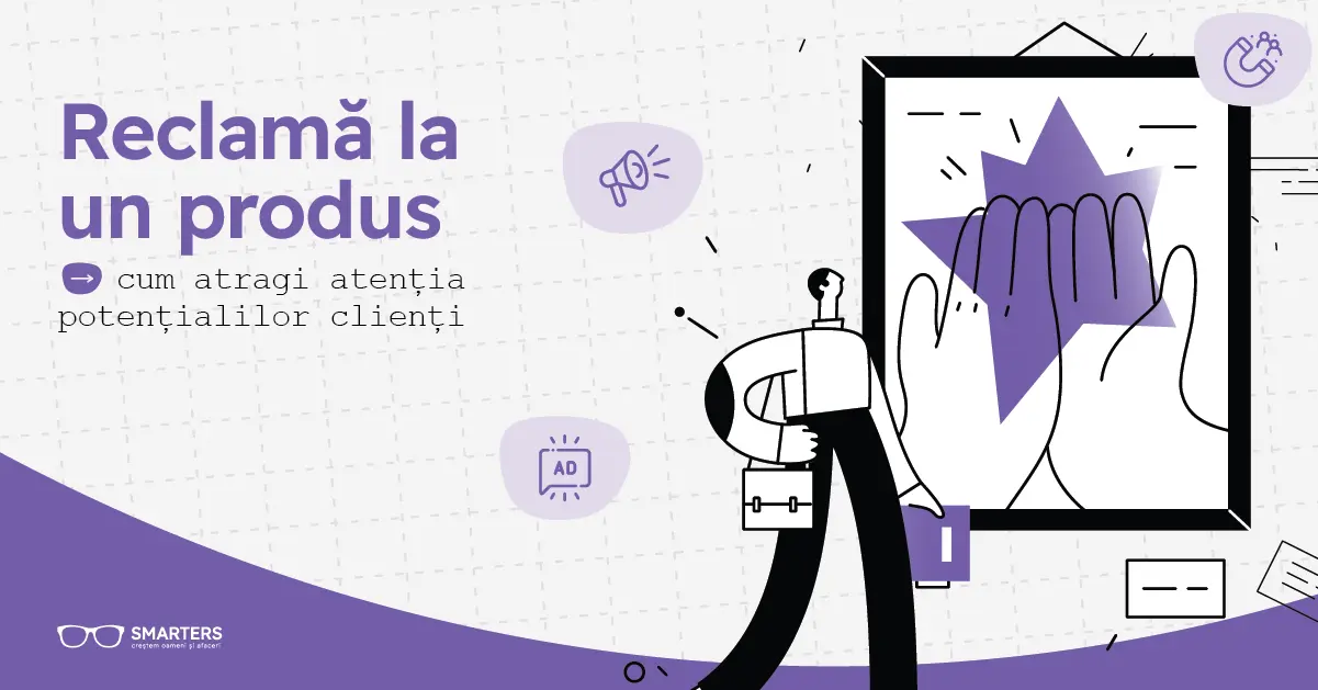 Reclamă la un produs – cum atragi atenția potențialilor clienți - SMARTERS